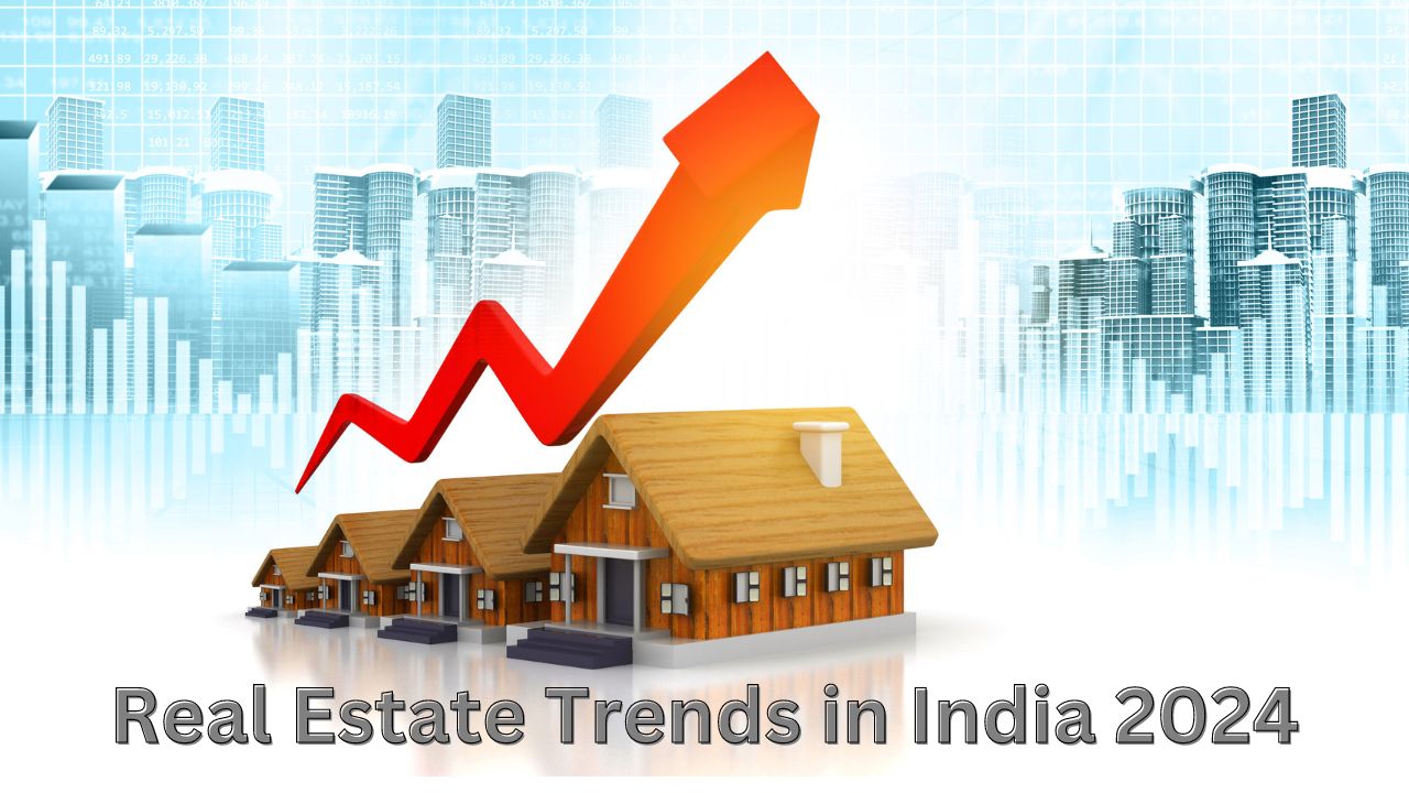 Real Estate Trends in India 2024 / Real estate / nayeghar